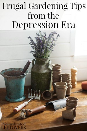 Frugal Gardening Tips from the Great Depression Era
