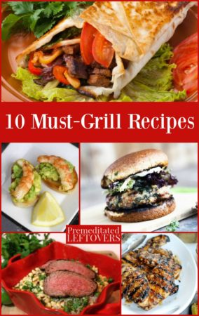 10 Must Grill Recipes for Summer Cookouts and Parties