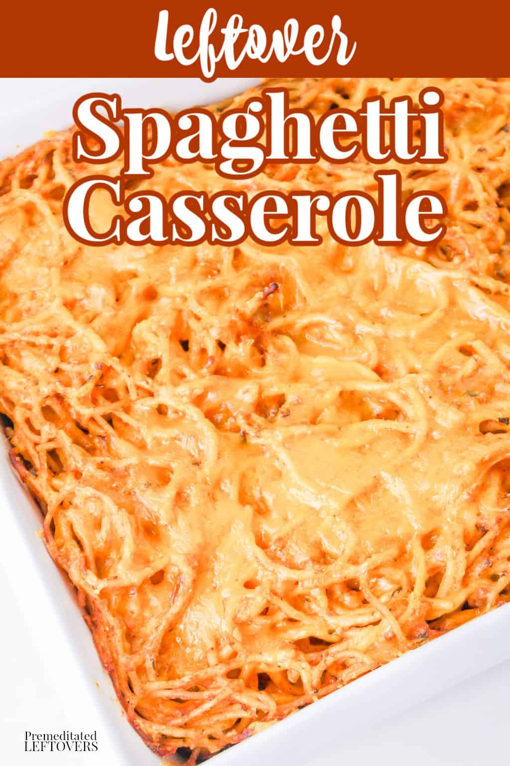 Leftover Spaghetti Casserole - Premeditated Leftovers™